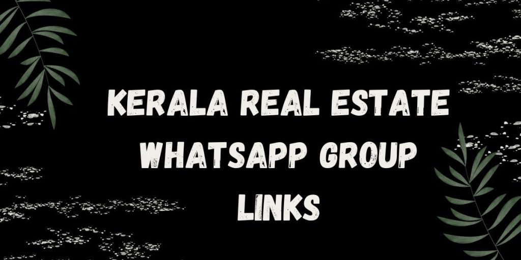 Kerala Real Estate WhatsApp Group Links