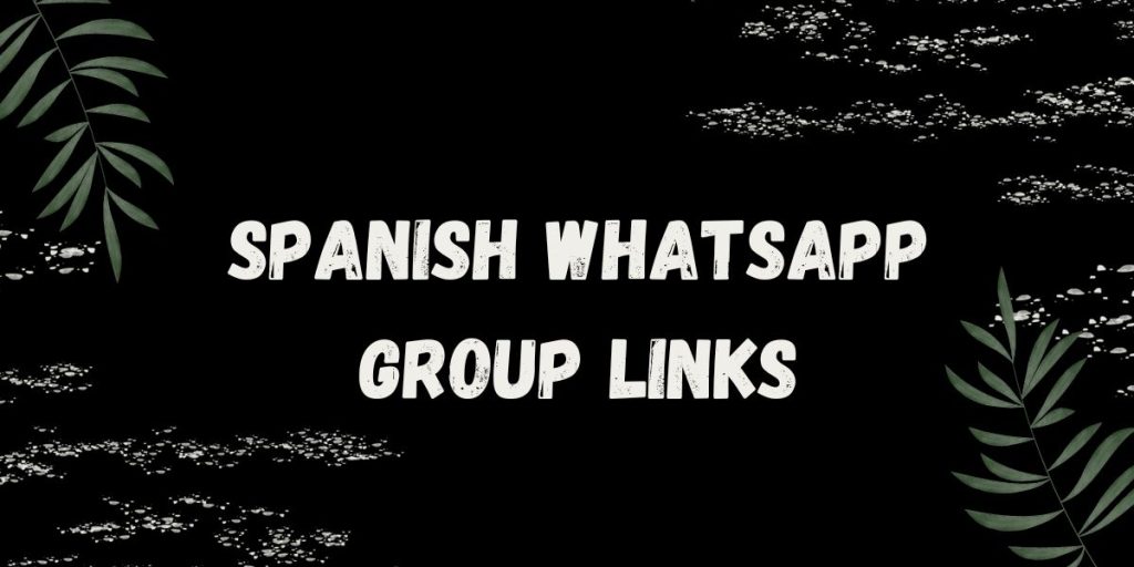 Spanish WhatsApp Group Links